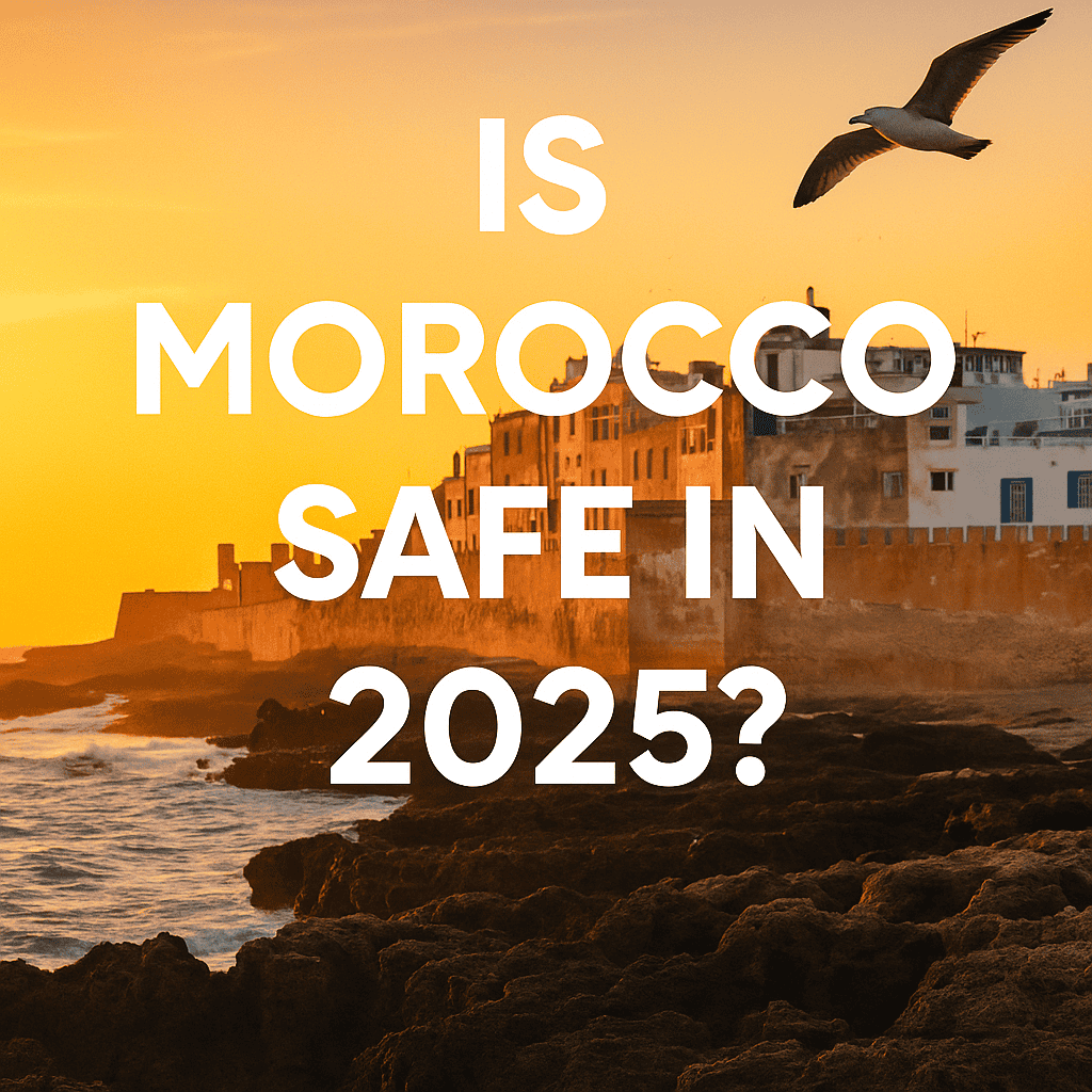 Is Morocco Safe in 2025? Guide for Expats & Travelers